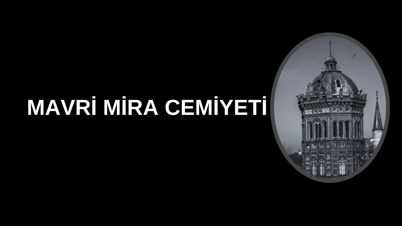 Mavri Mira Cemiyeti - Tarihsel Bilgi